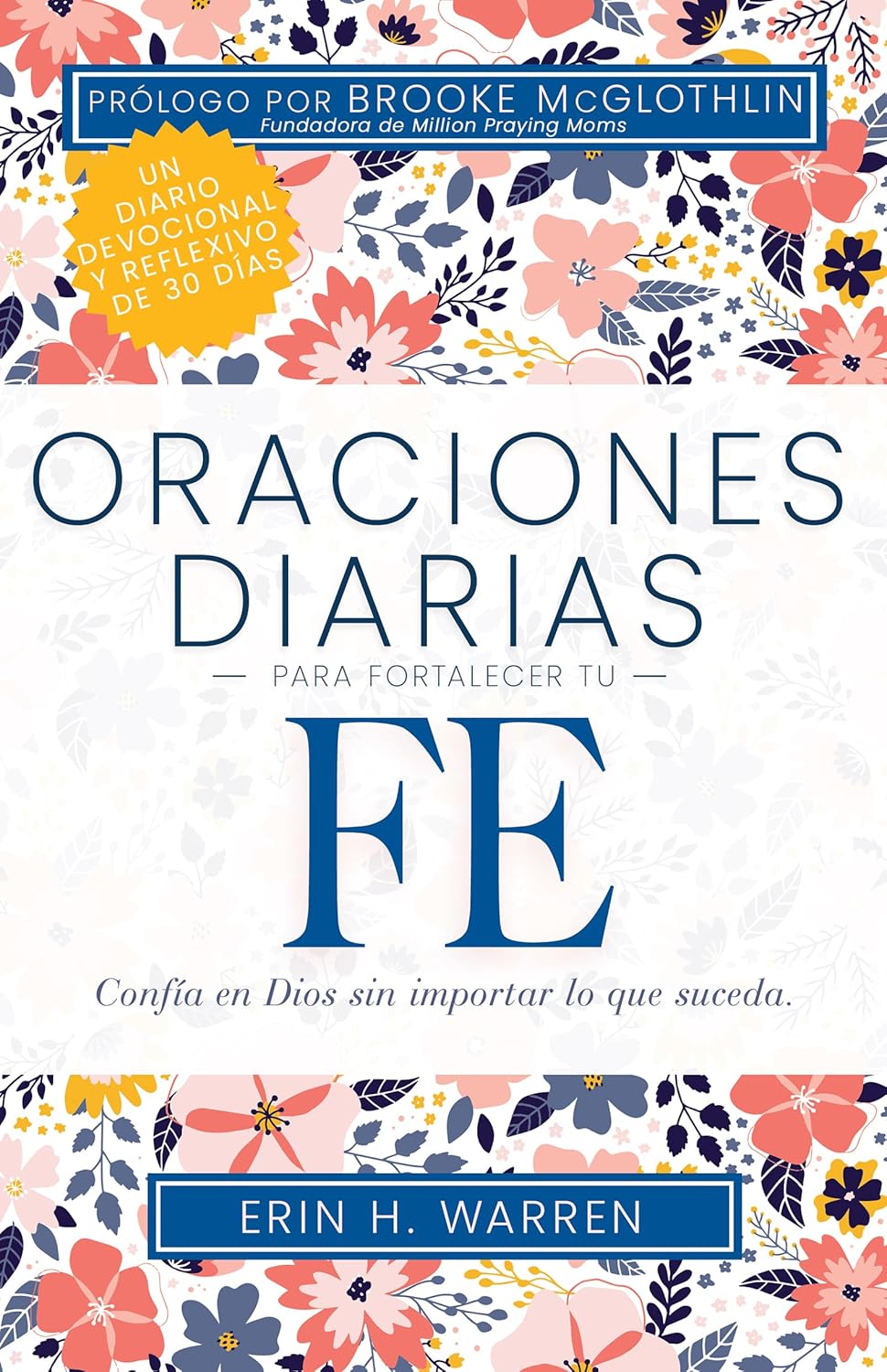 Oraciones diarias para fortalecer tu fe / Erin H. Warren