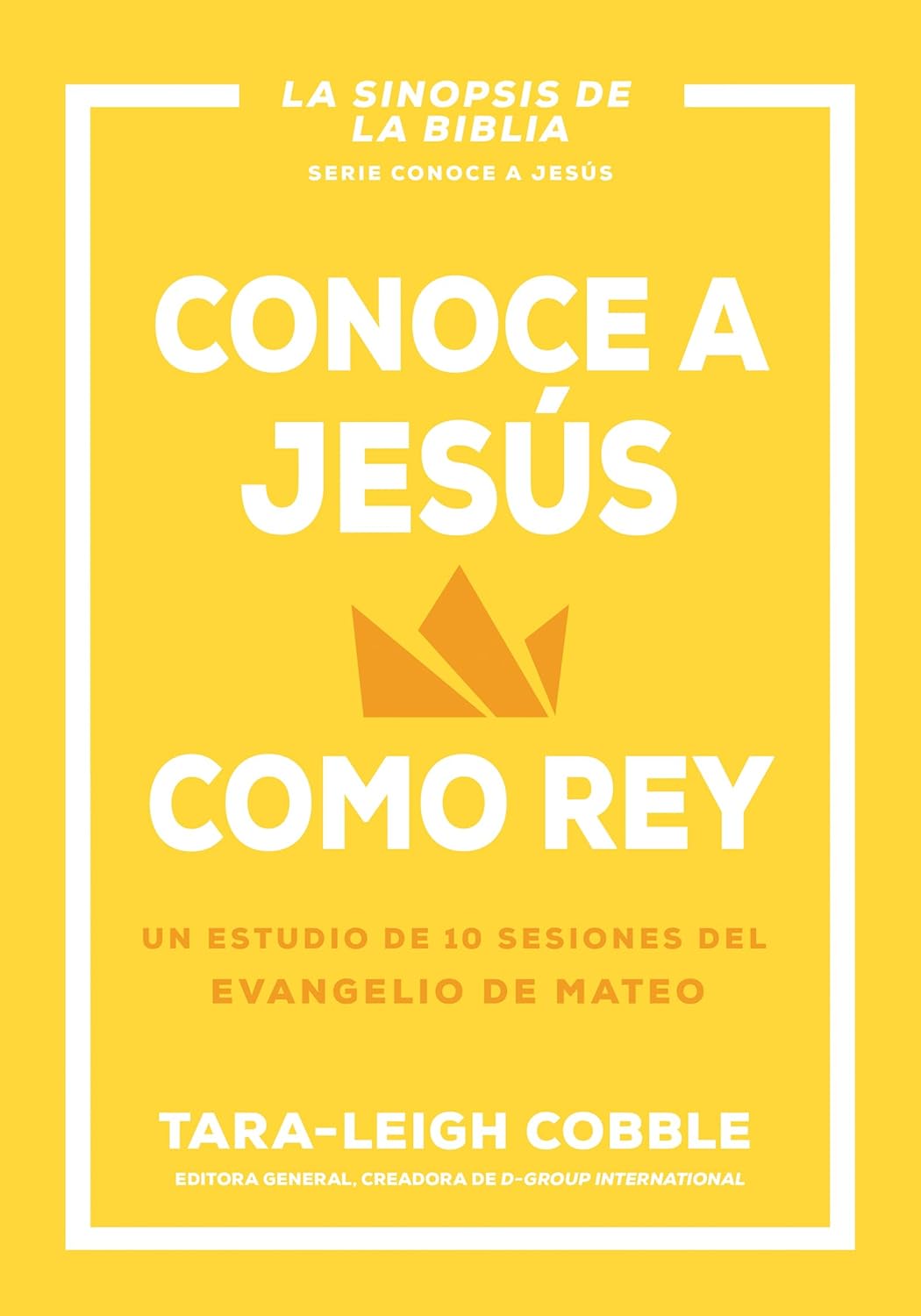 Conoce a Jesús como rey: Un estudio de 10 sesiones del evangelio de Ma