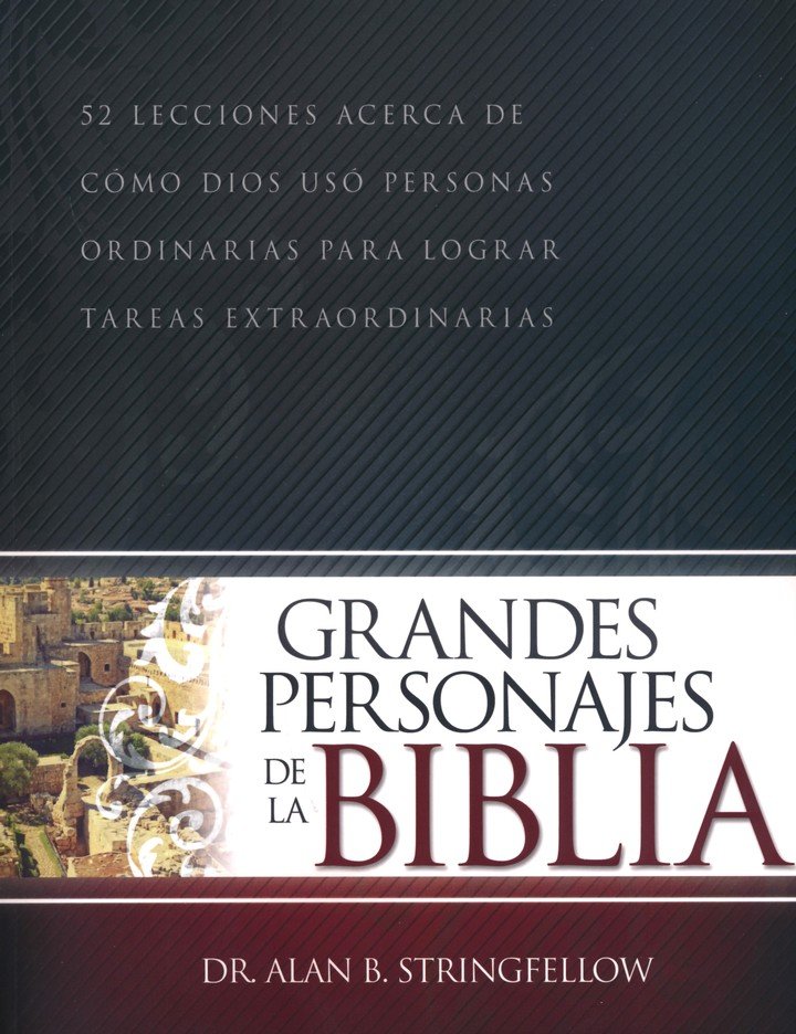 Grandes personajes de la Biblia / Alan B. Stringfellow