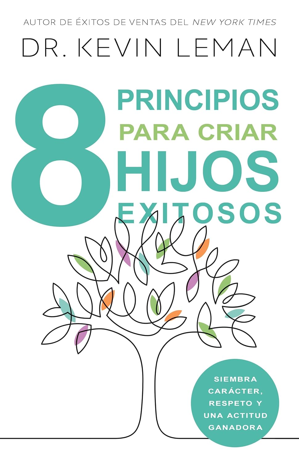 Ocho principios para criar hijos exitosos / Kevin Leman / Whitaker Hou