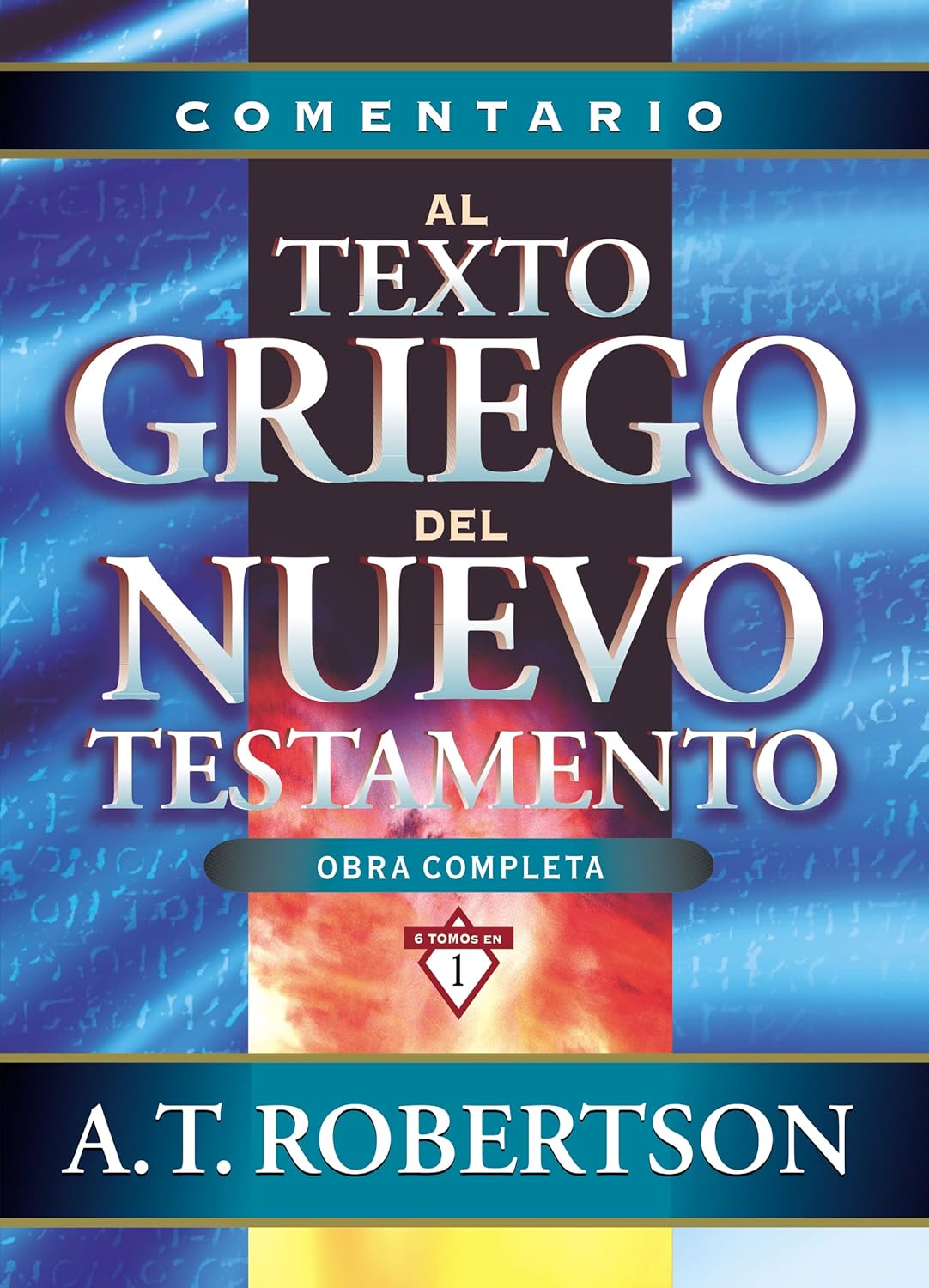 Comentario al texto griego del Nuevo Testamento/ A. T. Robertson/ CLIE