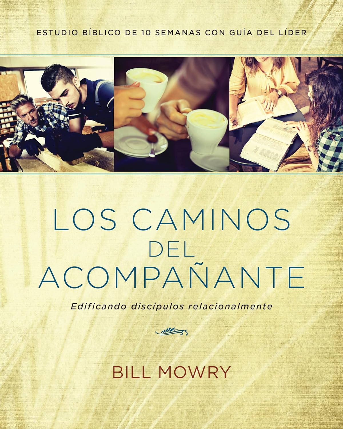 Los caminos del acompañante: Edificando discípulos / Bill Mowry