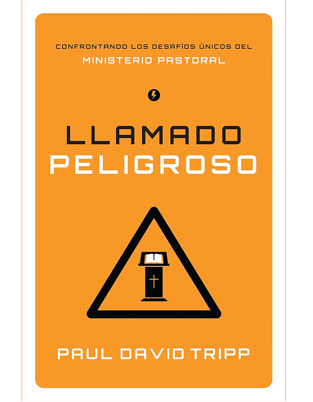 Llamado peligroso/ Paul David Tripp