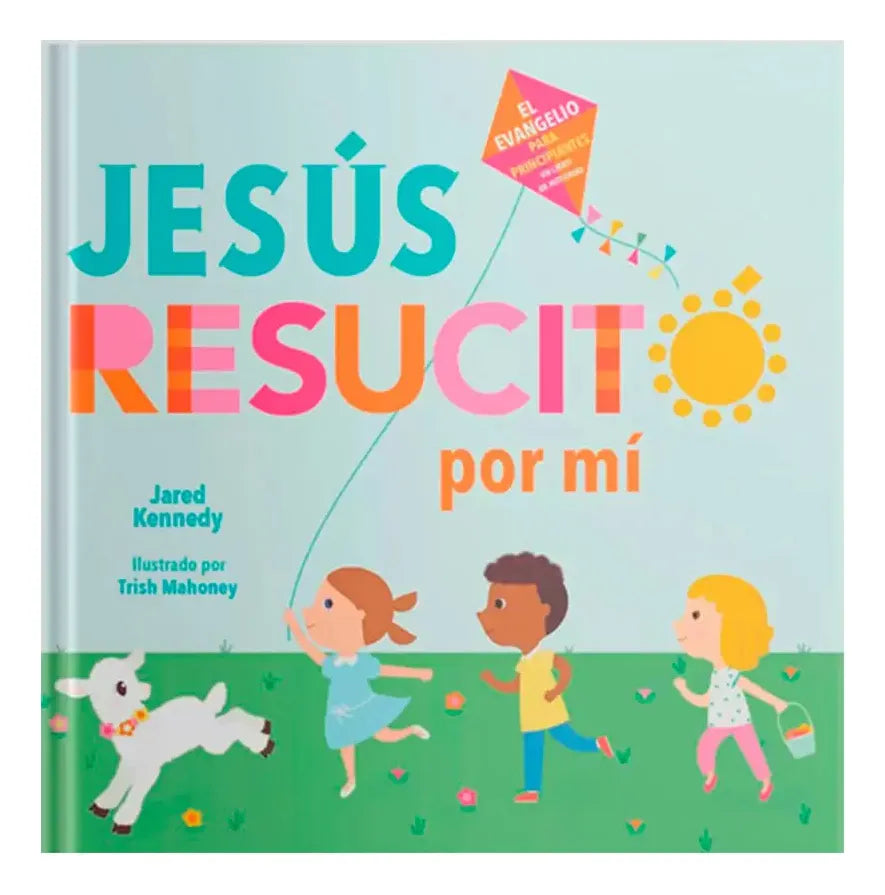 Jesús resucitó por mí: Un libro de historias/ Jared Kennedy- Trish Mah
